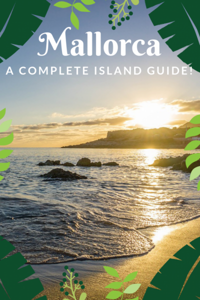 Complete Island Guide to Mallorca - The Seasoned Travelr